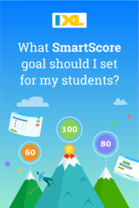 What SmartScore Goal Should I Set For My Students? - IXL Official Blog