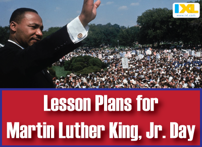 “I Have a Dream”: Lesson Plans for MLK Day - IXL Official Blog