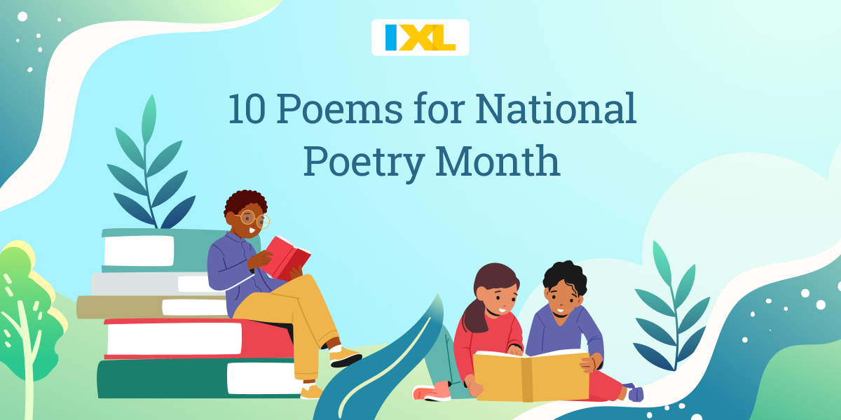 10 Poems In 10 Lines Or Less For National Poetry Month IXL Official Blog