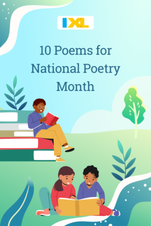 10 Poems in 10 Lines or Less for National Poetry Month - IXL Official Blog