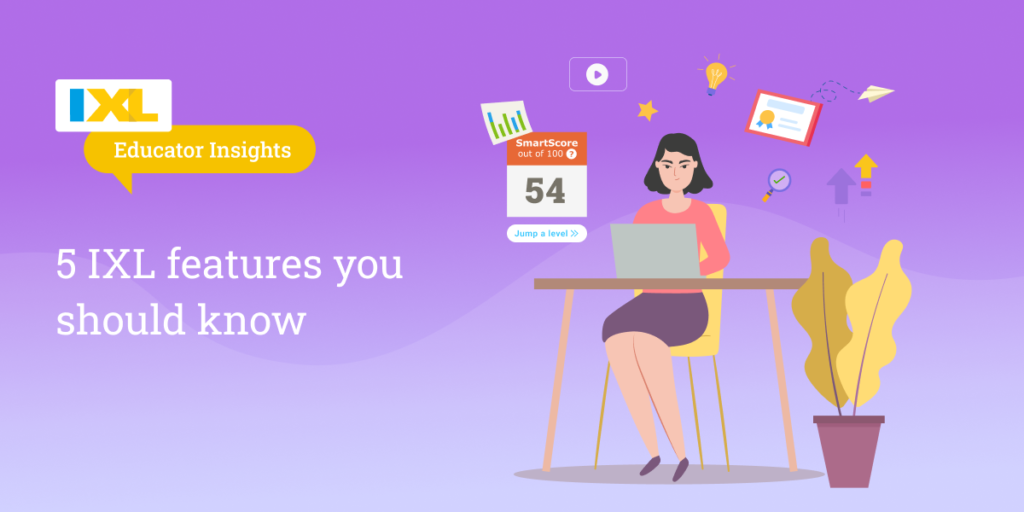 5 cool and useful IXL features you may not know about - IXL Official Blog