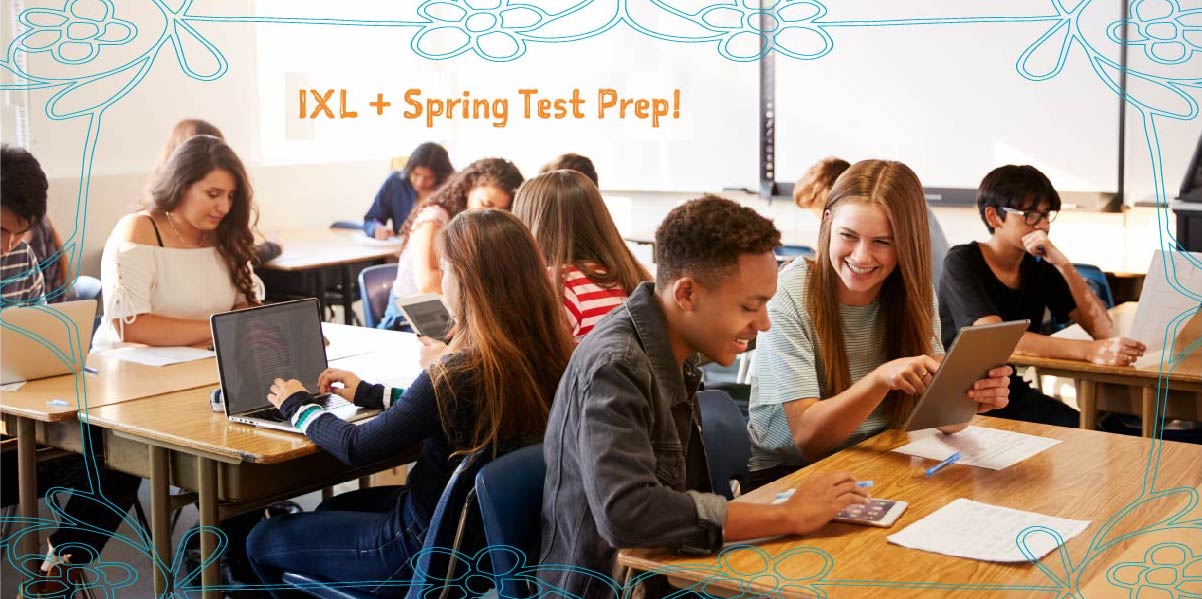 Easy ways to use IXL for spring test prep - IXL Official Blog