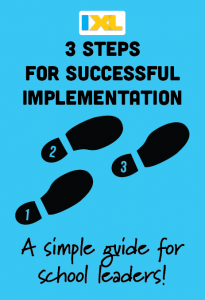 IXL for school leaders: 3 steps for successful implementation - IXL ...