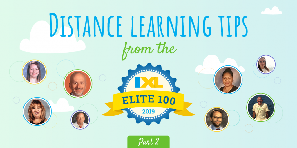 Distance learning strategies from top teachers: Part 2 - IXL Official Blog