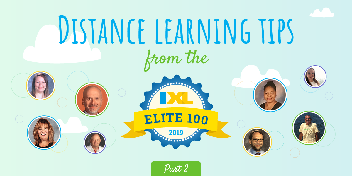 Distance learning strategies from top teachers: Part 2 - IXL Official Blog