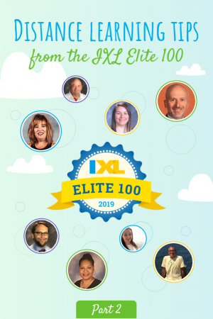 Distance learning strategies from top teachers: Part 2 - IXL Official Blog