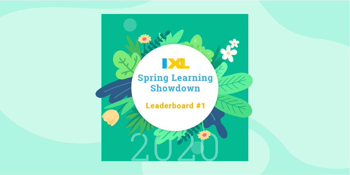 IXL Spring Learning Showdown 2020: Leaderboard Update #1 - IXL Official ...
