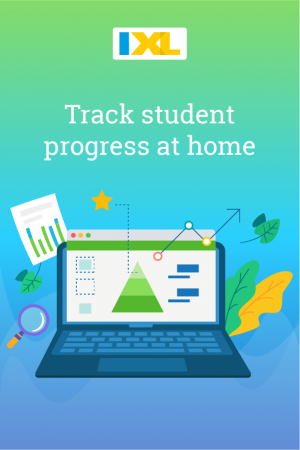Track your students’ at-home progress - IXL Official Blog