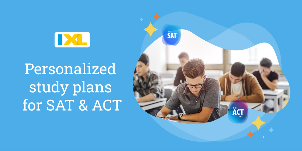 Personalized study plans for SAT and ACT - IXL Official Blog