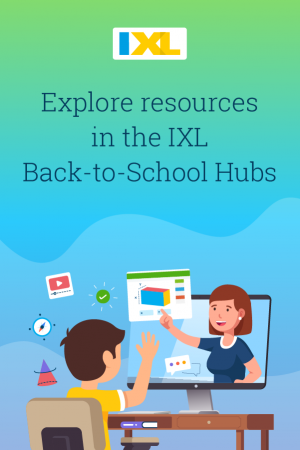 The IXL Back-to-School Hubs - IXL Official Blog