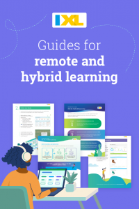 Dive into IXL’s guides for remote and hybrid learning - IXL Official Blog