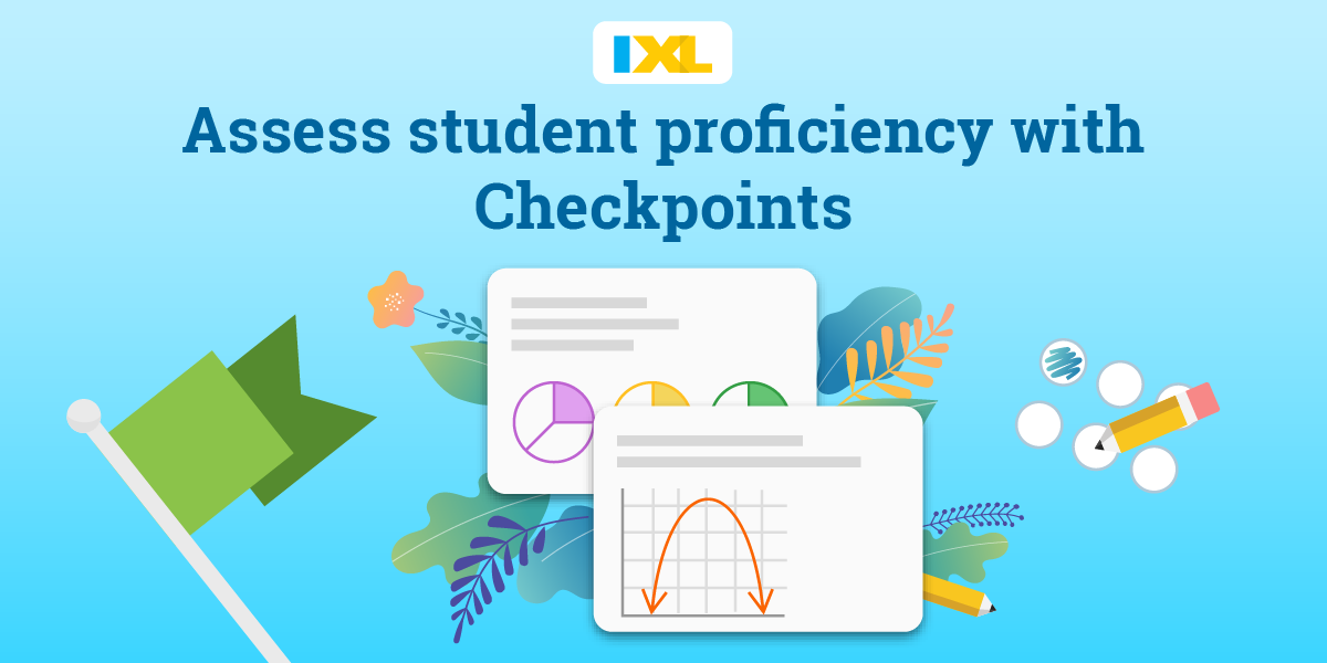 Assess student proficiency with IXL Checkpoints - IXL Official Blog