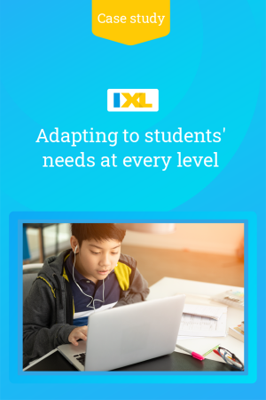 Adapting to students’ needs at every level - IXL Official Blog