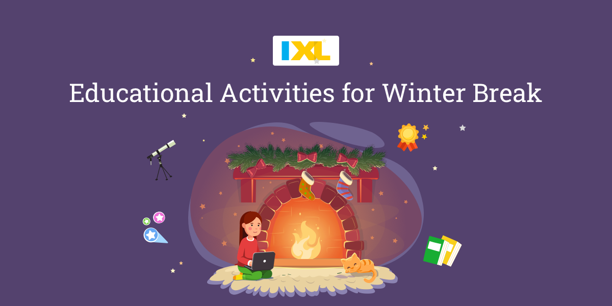 Fun and educational activities for winter break! - IXL Official Blog