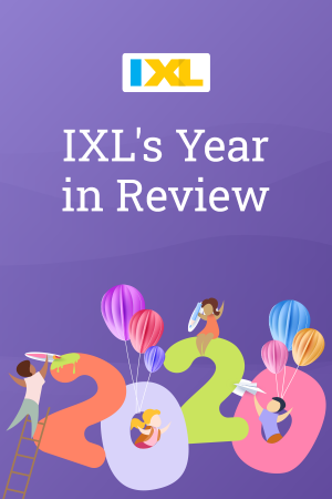 IXL's 2020 year in review - IXL Official Blog