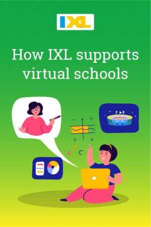 Personalize learning for your virtual school with IXL - IXL Official Blog
