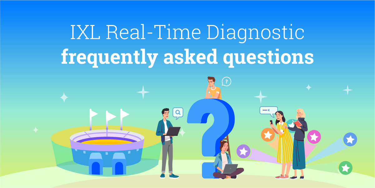 Common Questions About The IXL Real Time Diagnostic IXL Official Blog