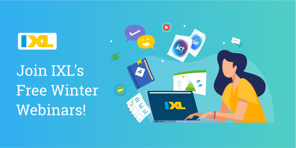 IXL’s free 2021 winter webinars - IXL Official Blog