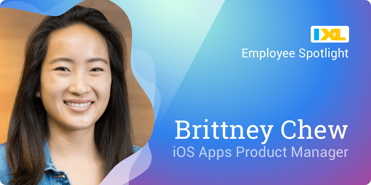 Employee Spotlight: Brittney Chew - IXL Official Blog
