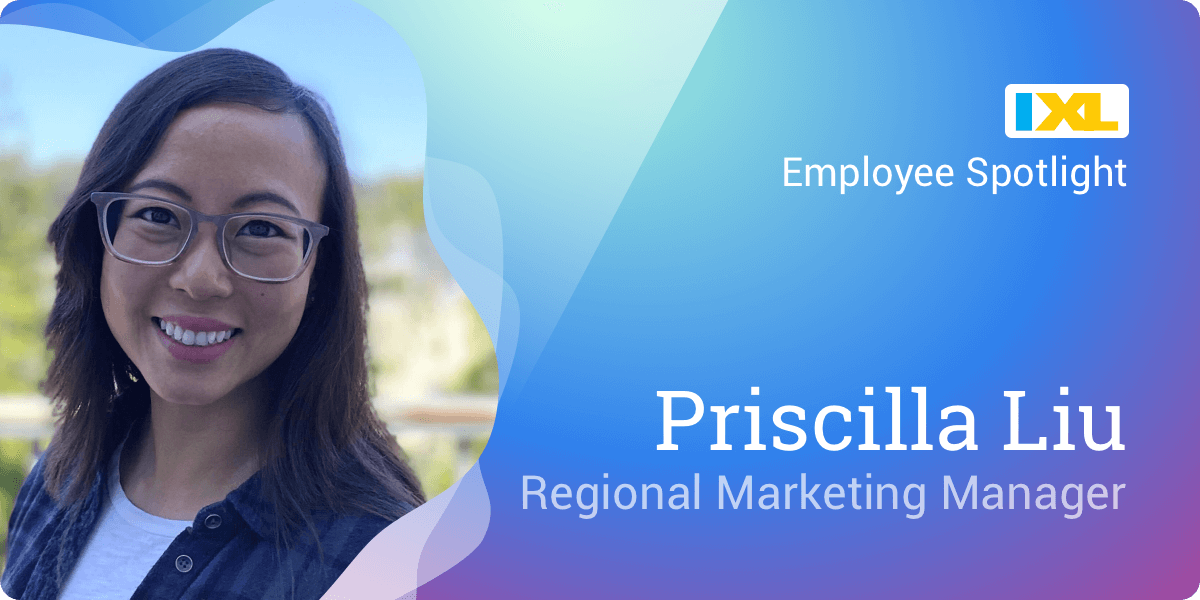 IXL Employee Spotlight: Priscilla Liu - IXL Official Blog