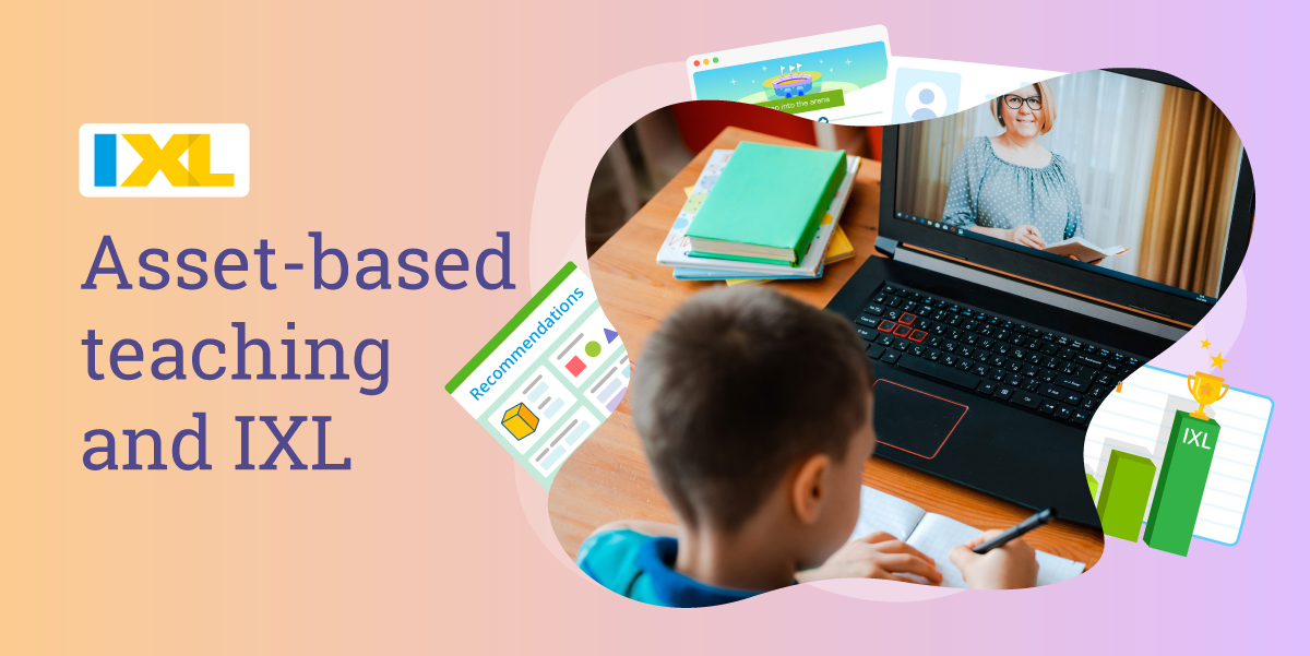 Leveraging student strengths for growth with IXL - IXL Official Blog
