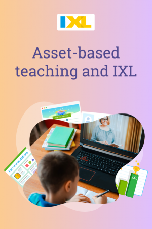 Leveraging student strengths for growth with IXL - IXL Official Blog