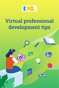 Tips to get the most out of virtual professional development - IXL ...