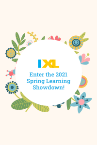 Enter the 2021 IXL Spring Learning Showdown! - IXL Official Blog