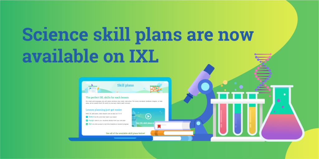 Science skill plans are now available on IXL! - IXL Official Blog