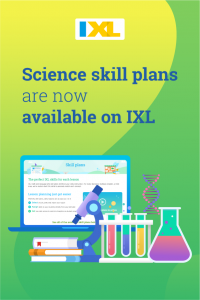 Science skill plans are now available on IXL! - IXL Official Blog