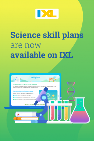 Science skill plans are now available on IXL! - IXL Official Blog
