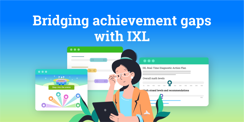 How to bridge achievement gaps with IXL - IXL Official Blog