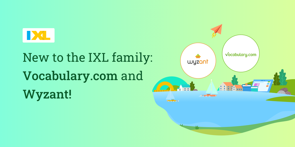 New to the IXL family: Vocabulary.com and Wyzant! - IXL Official Blog