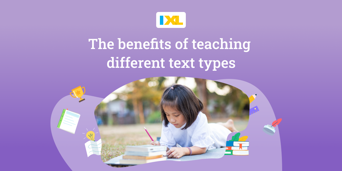 The benefits of teaching different text types - IXL Official Blog