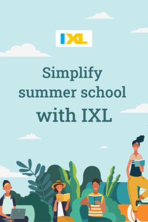 How to use IXL in your summer school classroom - IXL Official Blog
