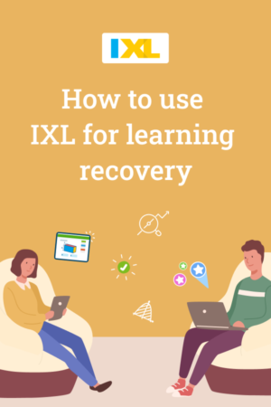 How to use IXL for learning recovery - IXL Official Blog