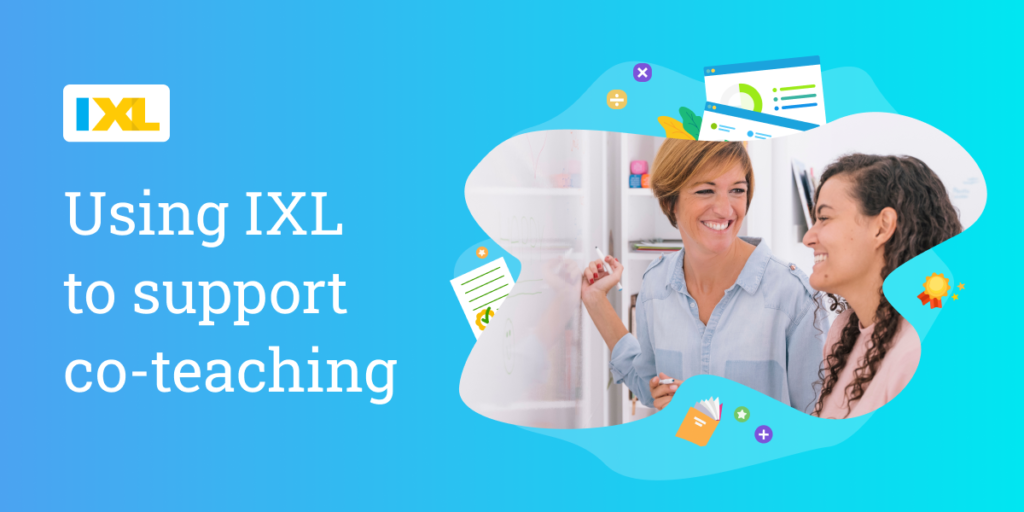 Using IXL To Support Co teaching IXL Official Blog Using IXL To Support Co teaching IXL Official Blog
