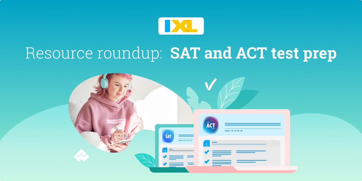 Resource roundup: SAT and ACT test prep - IXL Official Blog