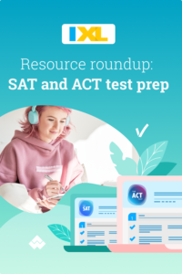 Resource roundup: SAT and ACT test prep - IXL Official Blog