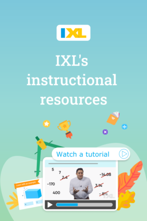 IXL’s instructional resources: Tools to empower independent learning ...