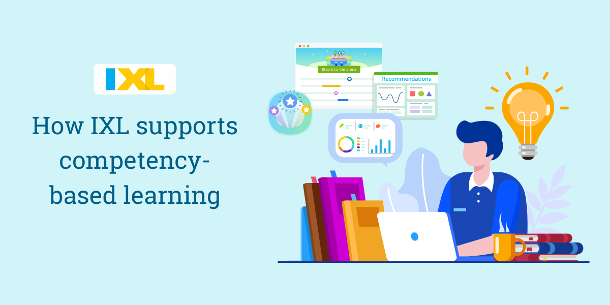 How IXL supports competency-based learning - IXL Official Blog