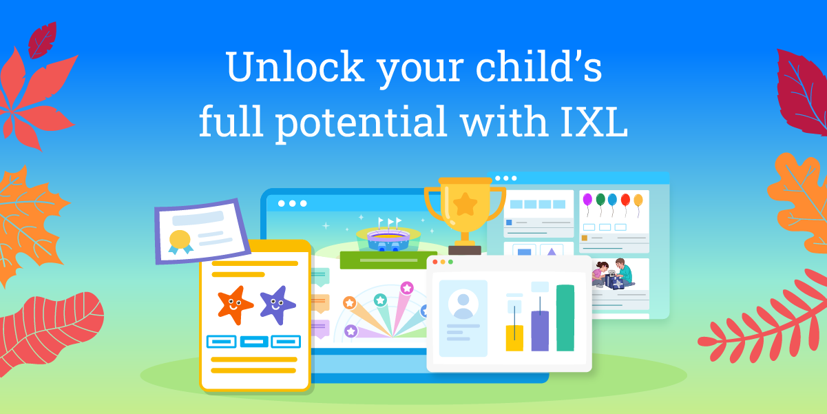 Unlock your child’s full potential with IXL - IXL Official Blog