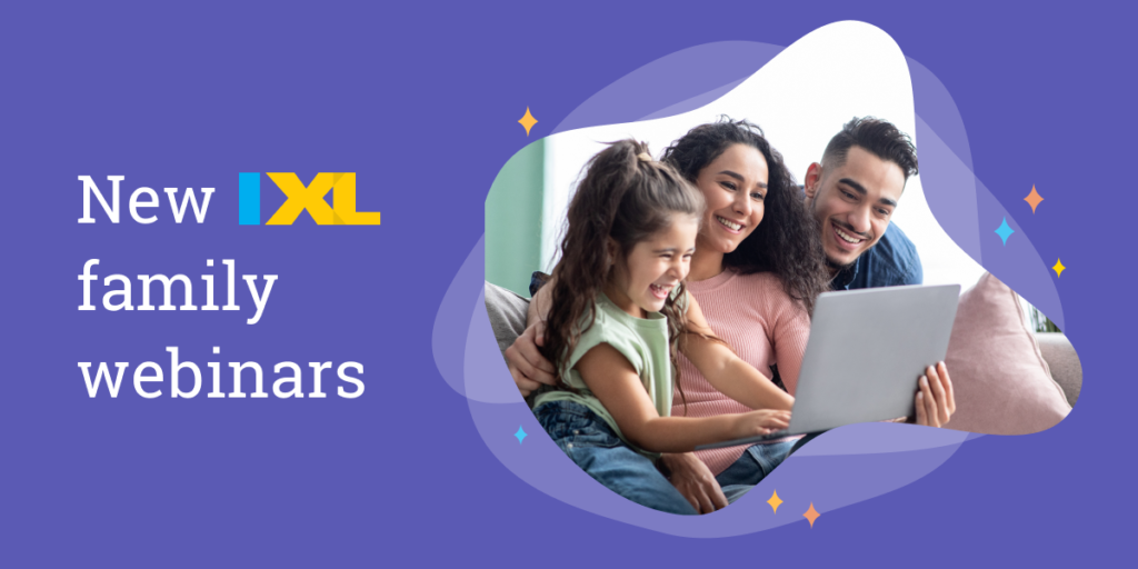 Join our new IXL family webinars - IXL Official Blog