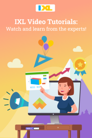 IXL Video Tutorials: Watch and learn from experts! - IXL Official Blog