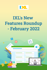 What’s new on IXL – February 2022 - IXL Official Blog