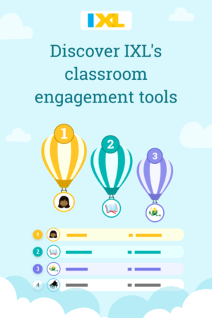 3 tools to keep students engaged in your classroom - IXL Official Blog