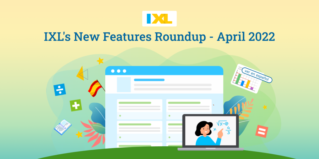 What's new on IXL - April 2022 - IXL Official Blog