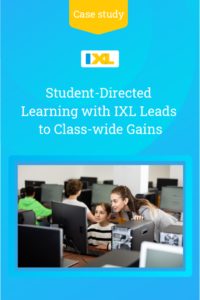 Student-Directed Learning with IXL Leads to Gains for All - IXL ...