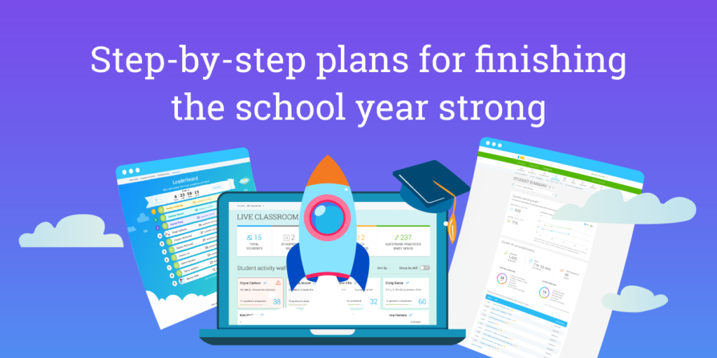 Step-by-step plans for finishing the school year strong - IXL Official Blog