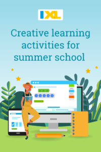 Creative learning activities for summer school - IXL Official Blog